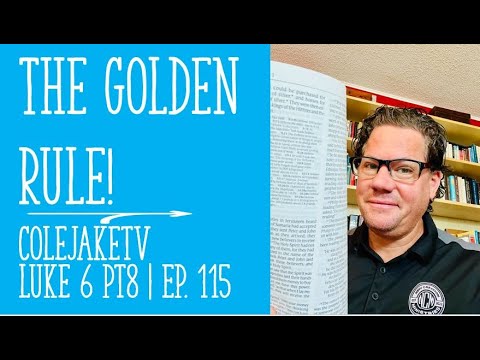 ColeJakeTV Podcast | GOLDEN RULE | LUKE 6 PT8 V31-35 | Ep.115 - YouTube