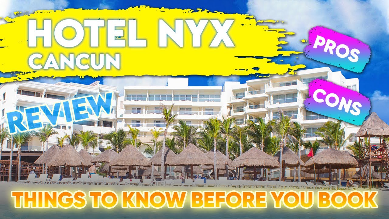 Nyx Cancun Tour | Things to Know Before You Stay - YouTube