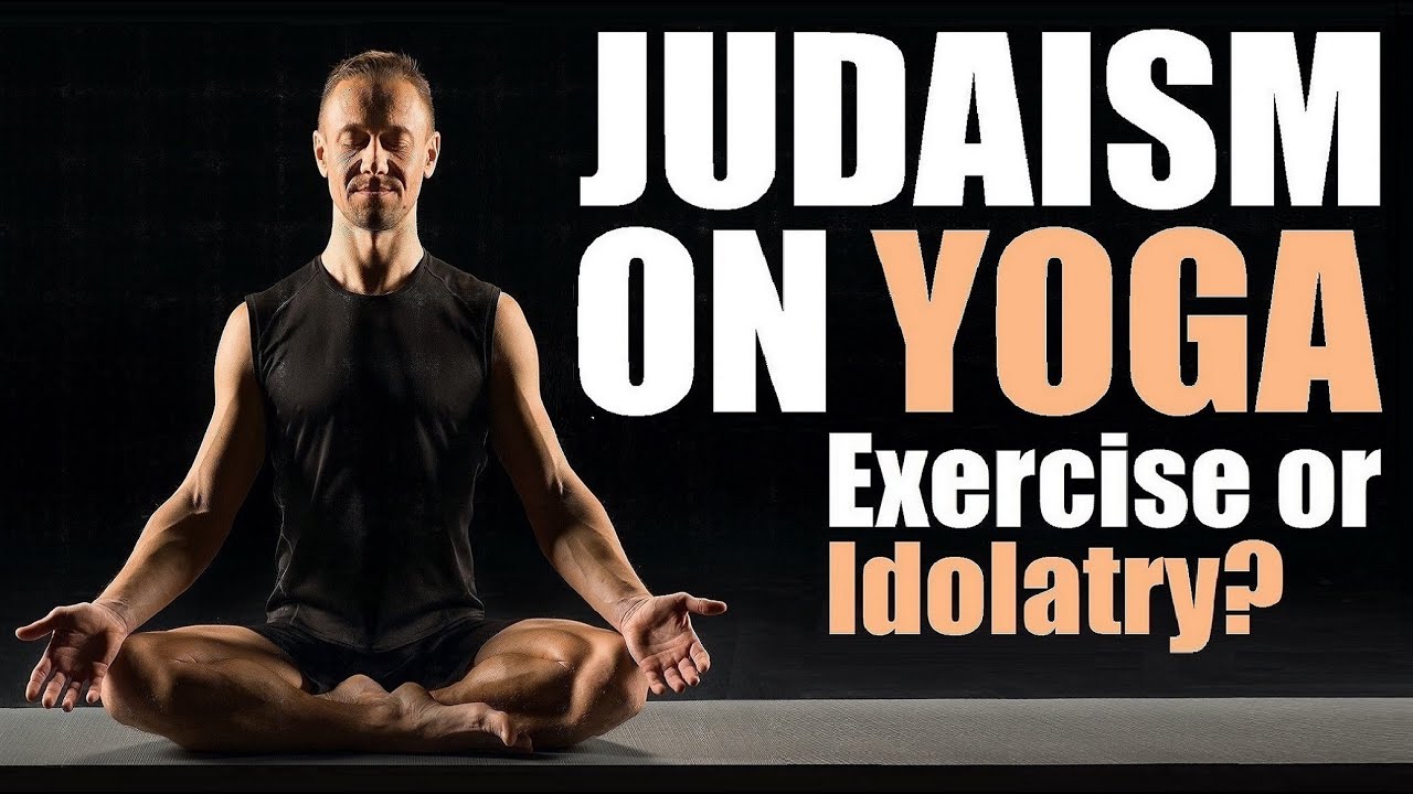JUDAISM ON YOGA: Exercise or Idolatry? – Rabbi Michael Skobac - YouTube