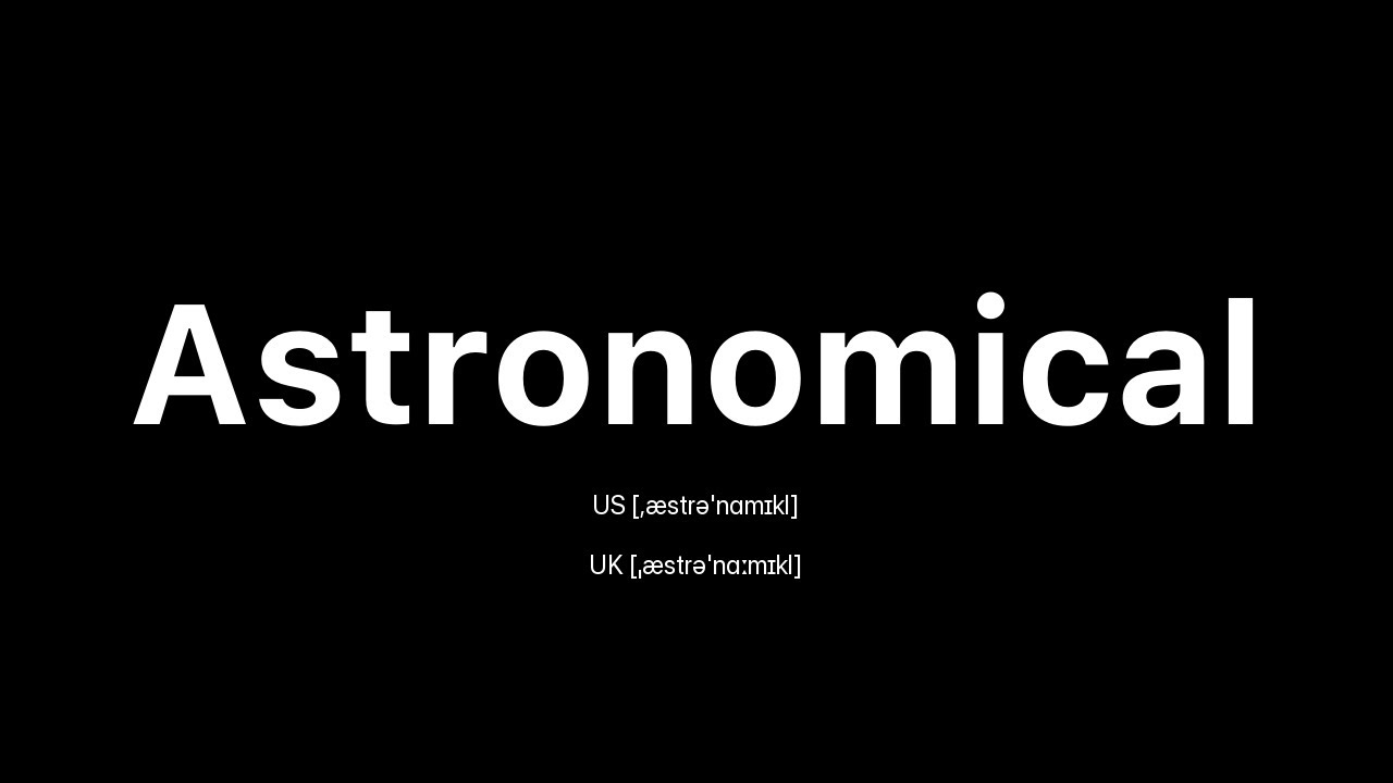 How to Pronounce Astronomical: 🇺🇸 American English vs. 🇬🇧 British ...