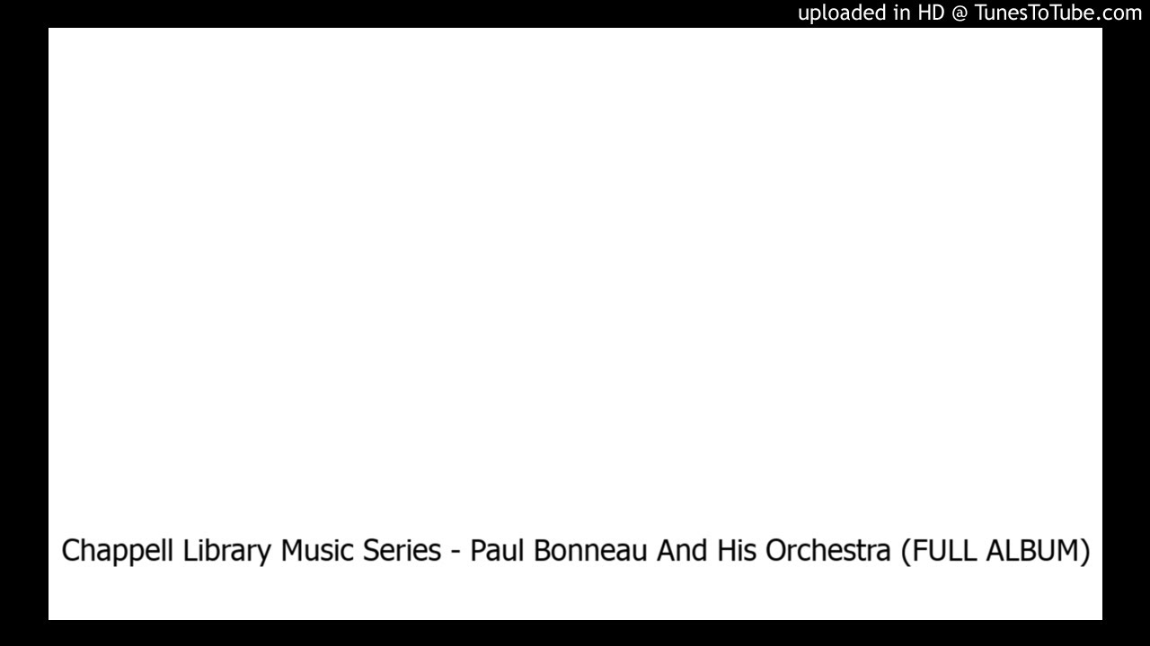 Chappell Library Music Series - Paul Bonneau And His Orchestra (FULL ...