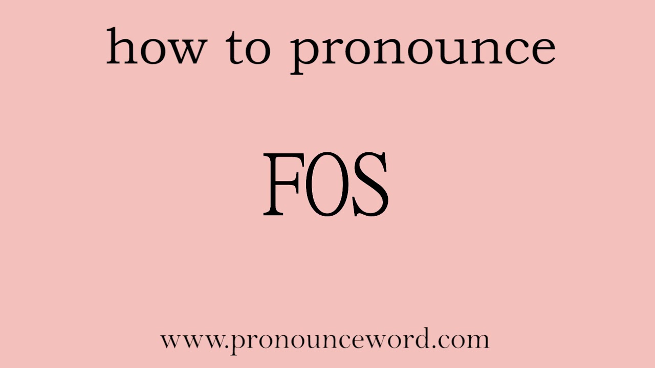 pronounce word:how to pronounce FOS in english (correct!). - YouTube