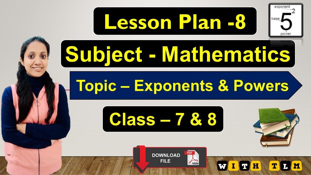 B.Ed : Math Lesson Plan | Class 7, 8 & 9 | Topic 8 - Exponents & Powers ...
