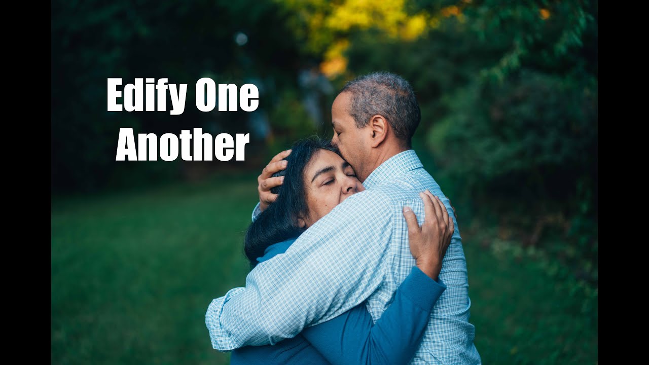 Edify One Another - YouTube