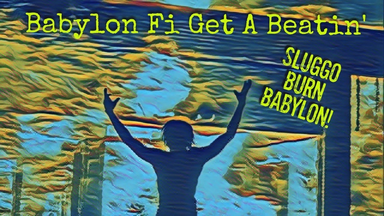 #24 Babylon Fi Get A Beatin' - Sluggo Burn Babylon! - YouTube