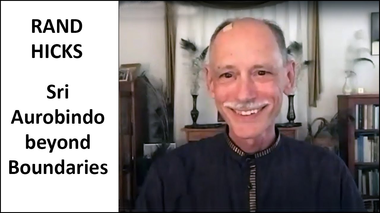 Rand Hicks: Sri Aurobindo beyond Boundaries - YouTube