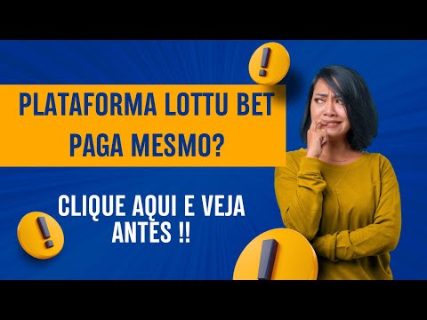PLATAFORMA LOTTU BET PAGA MESMO ? PLATAFORMA LOTTU BET É CONFIÁVEL? PLATAFORMA LOTTU BET TEM SUPORTE