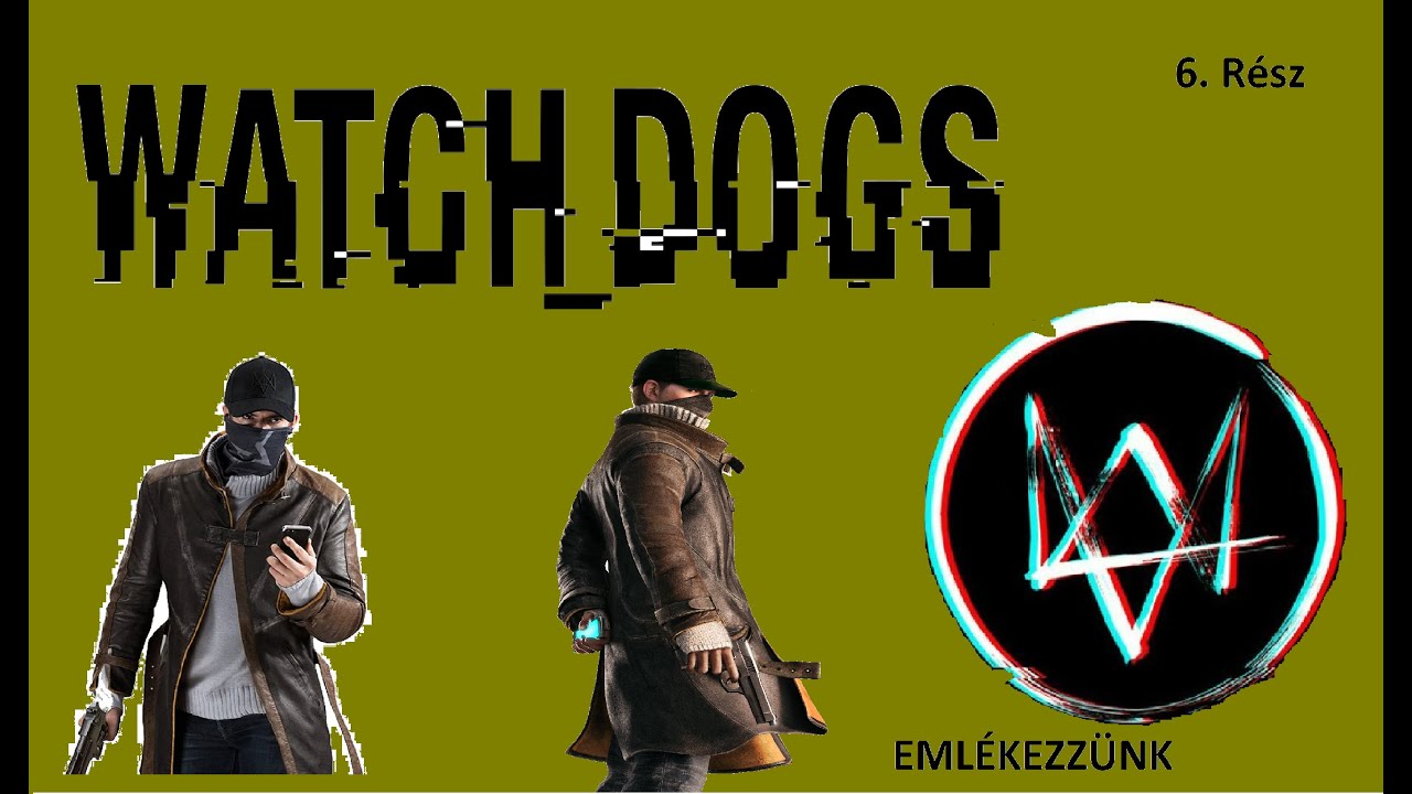 WATCH DOGS 6 RÉSZ EMLÉKEZZÜNK - YouTube