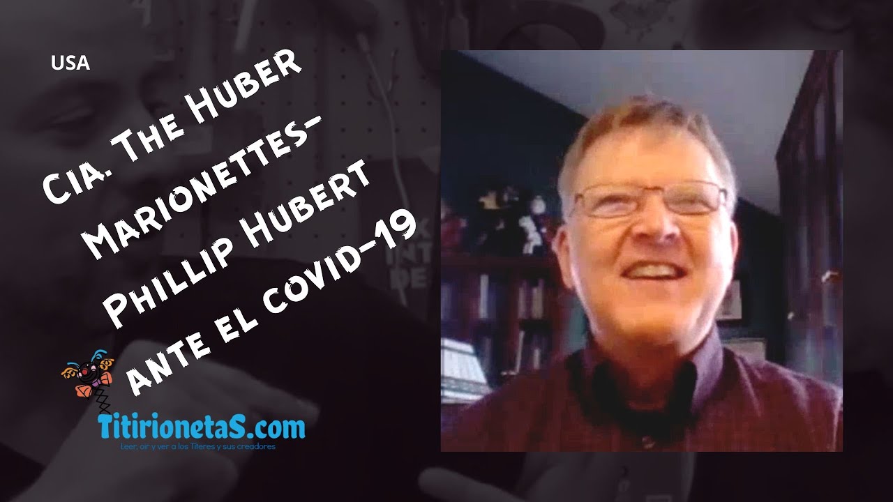 Cía. The Huber Marionettes-PHILLIP HUBERT-USA ante el COVID-19 / Vlog ...