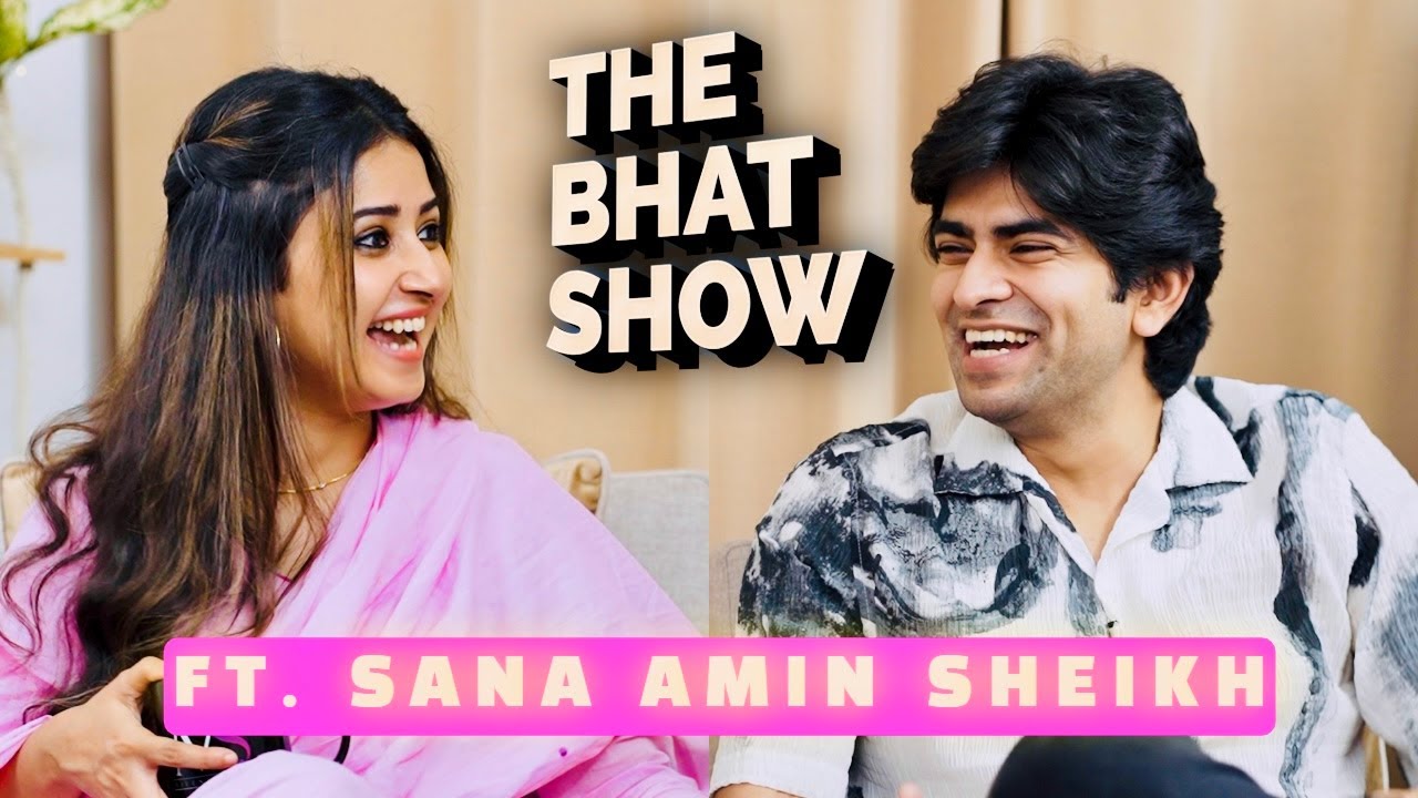 Sana Amin Sheikh: Simplicity meets Stardom | THE BHAT SHOW | Anish Bhat ...