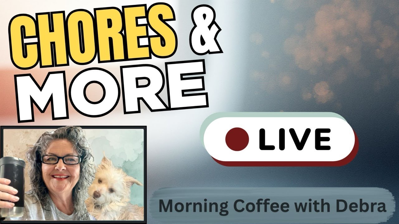 Chores & More 💥 LIVE ☕️ Morning Coffee with Debra 🌟 S11.E14 - YouTube