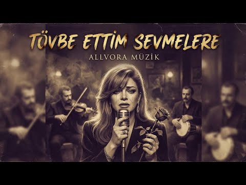 Tövbe Ettim Sevmelere - \