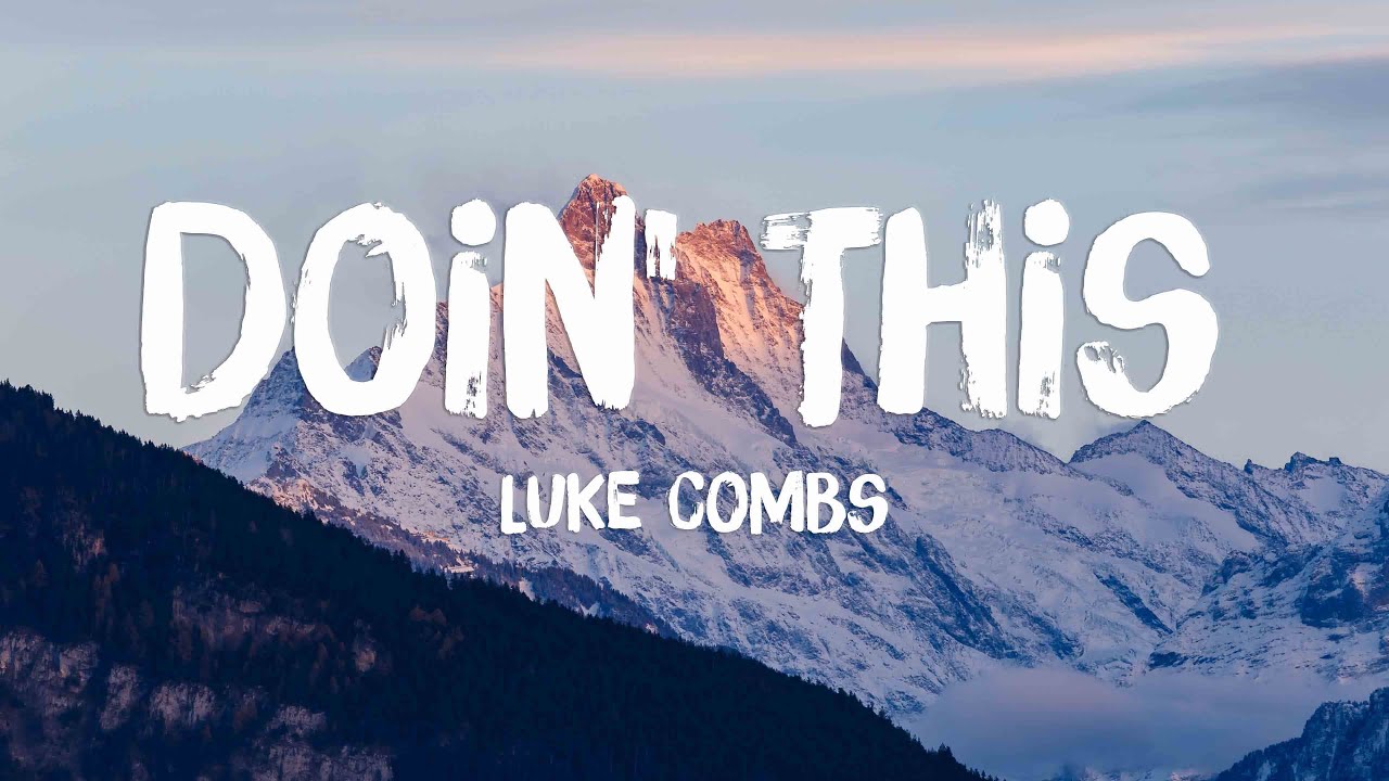 Doin' This - Luke Combs (Lyrics Version)🐞 - YouTube
