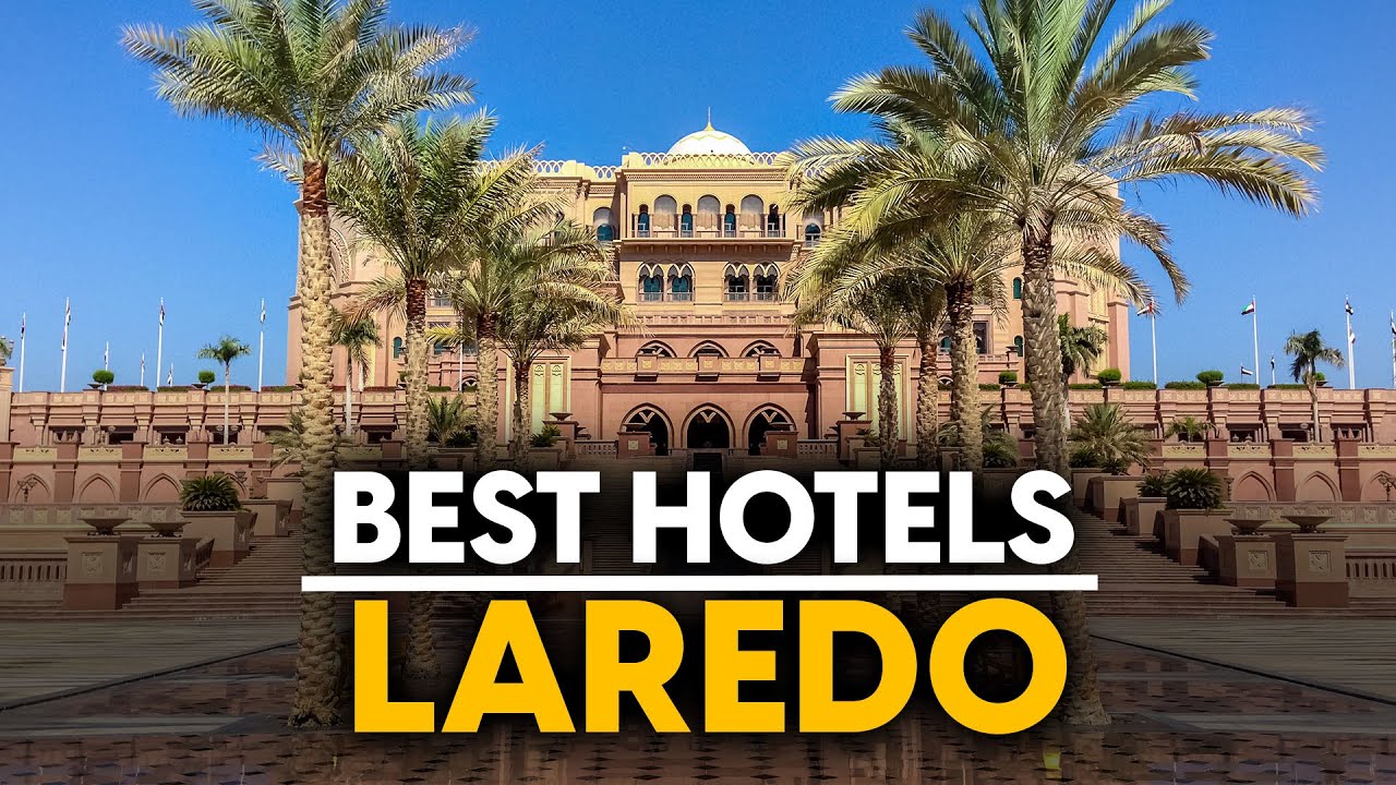 Best Hotels In Laredo, Usa - Top 5 Picks For Any Budget - YouTube