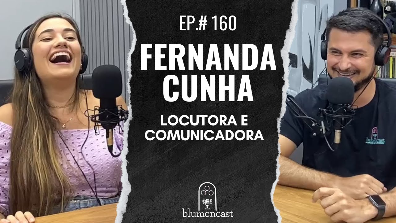 #160 - FERNANDA CUNHA (COMUNICADORA) - YouTube