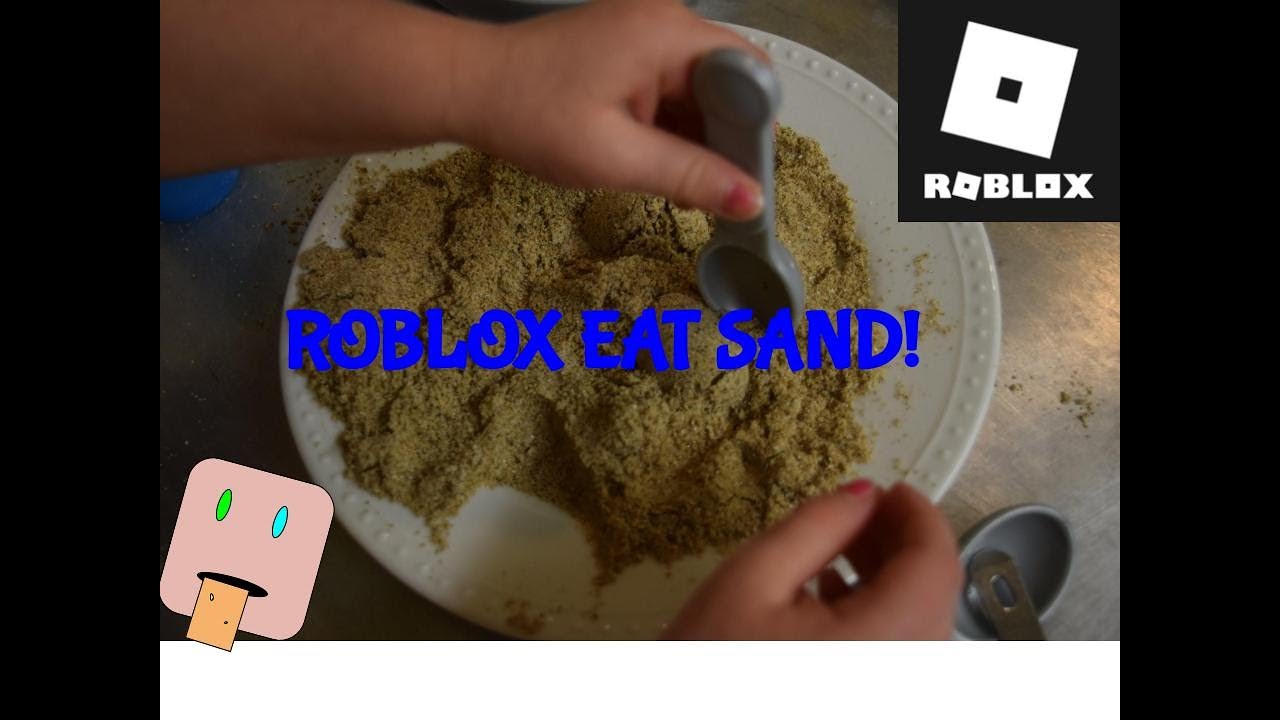 First Video Ever! Roblox Eat Sand - YouTube