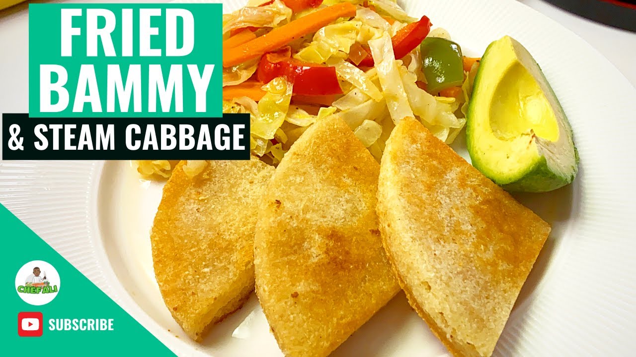 Fried Bammy (Cassava) Recipe | Steam Cabbage Recipe | Bammy Recipe ...
