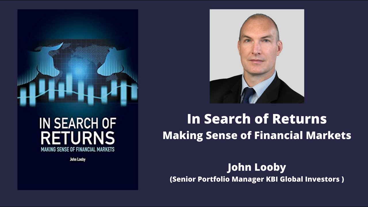 In Search of Returns: Making Sense of Financial Markets with John Looby ...