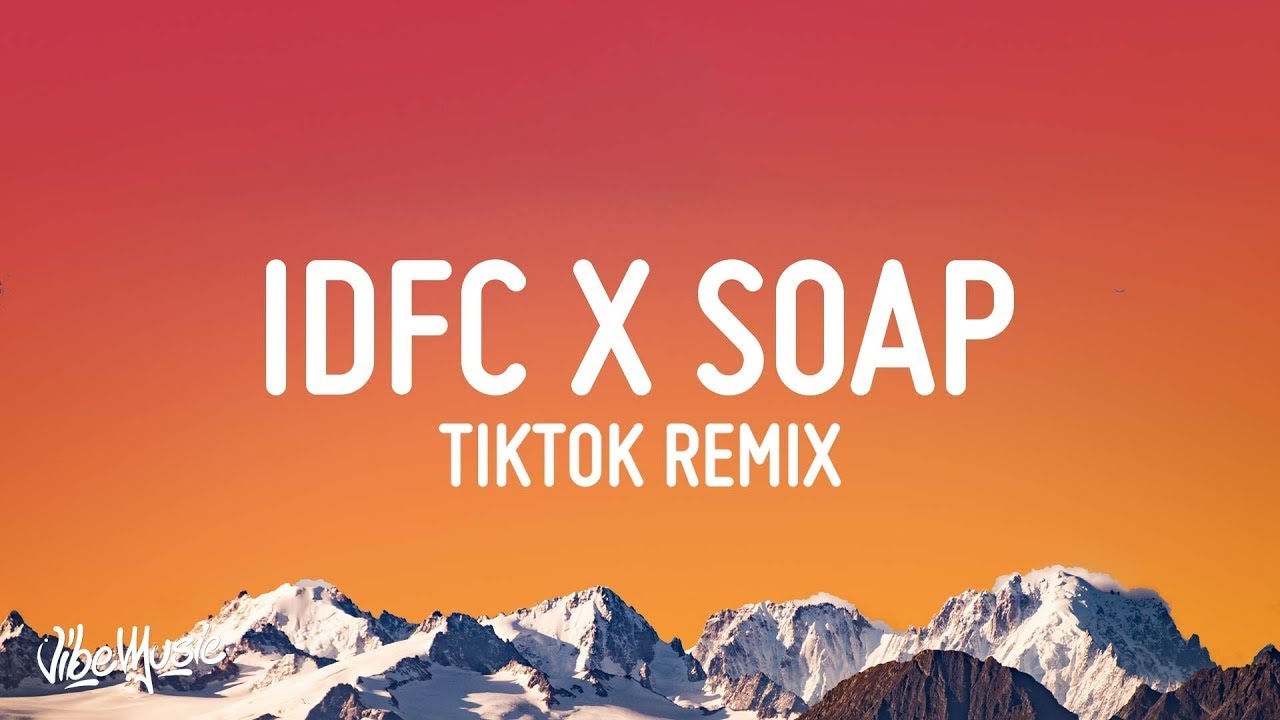 1 Hour | idfc x soap [tiktok remix] (lyrics) | Best Music Hits 2023 - YouTube