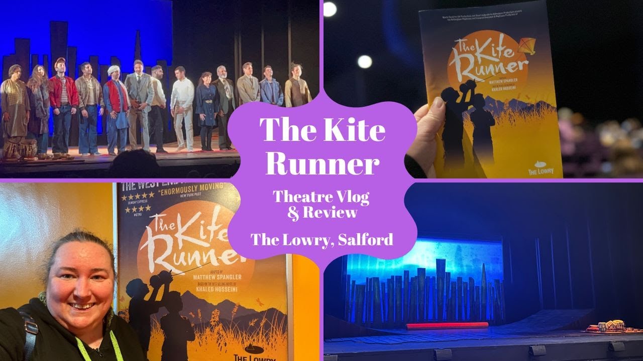The Kite Runner - The Lowry - Theatre Vlog & Review Including Curtain ...