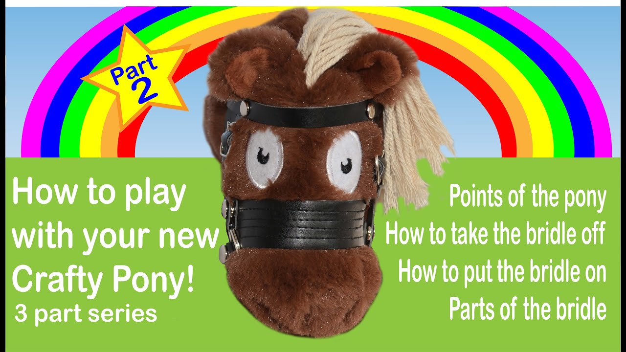Your new Crafty Pony pt. 2 Points of the pony, put the bridle on and ...