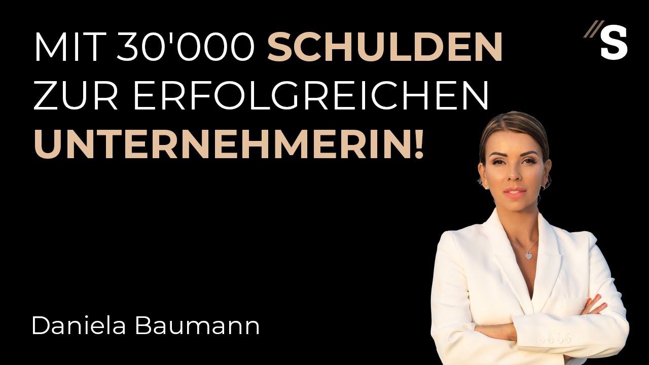 Mit 30'000 Schulden zur erfolgreichen Unternehmerin // Daniela Baumann ...