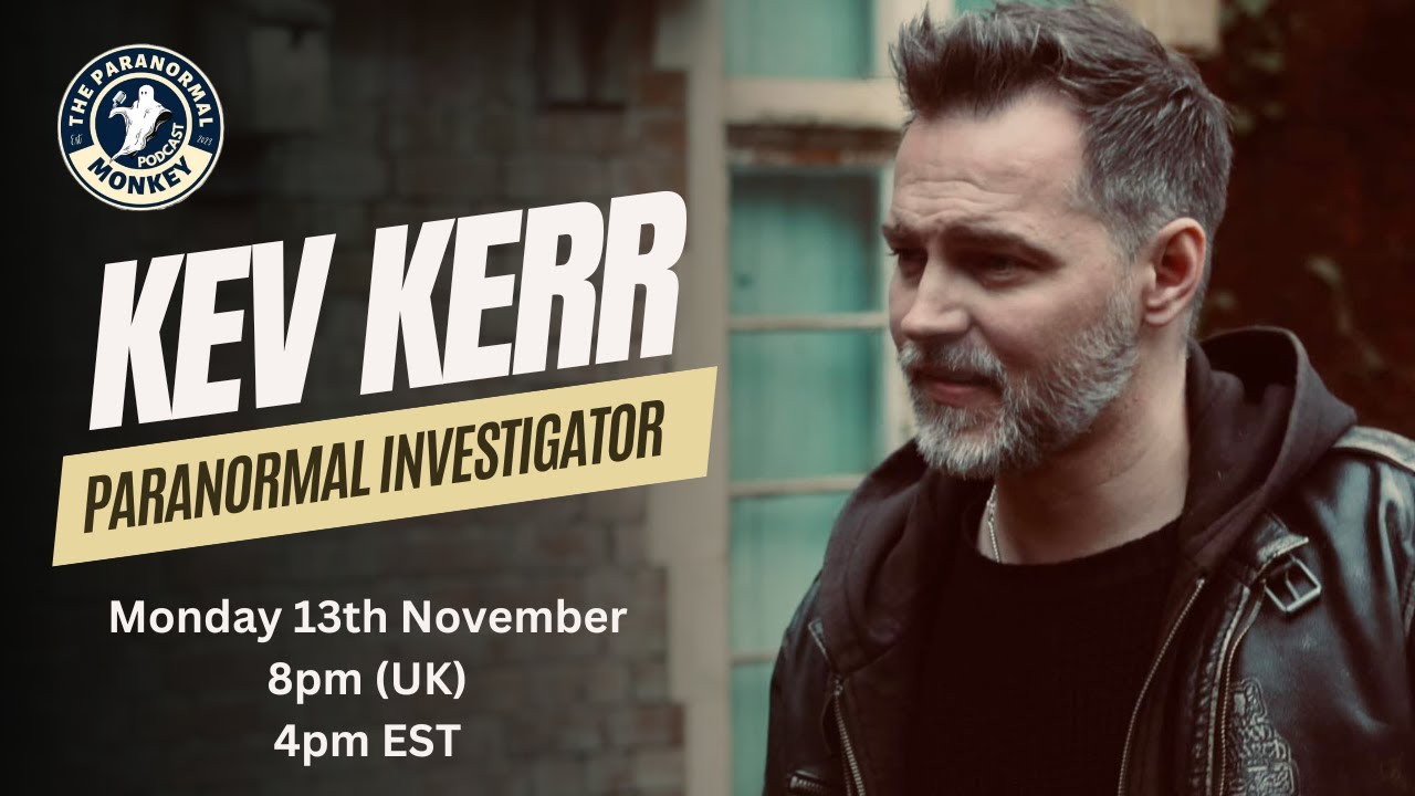 Ghost Hunting 101: A Discussion with Paranormal Investigator Kev Kerr ...