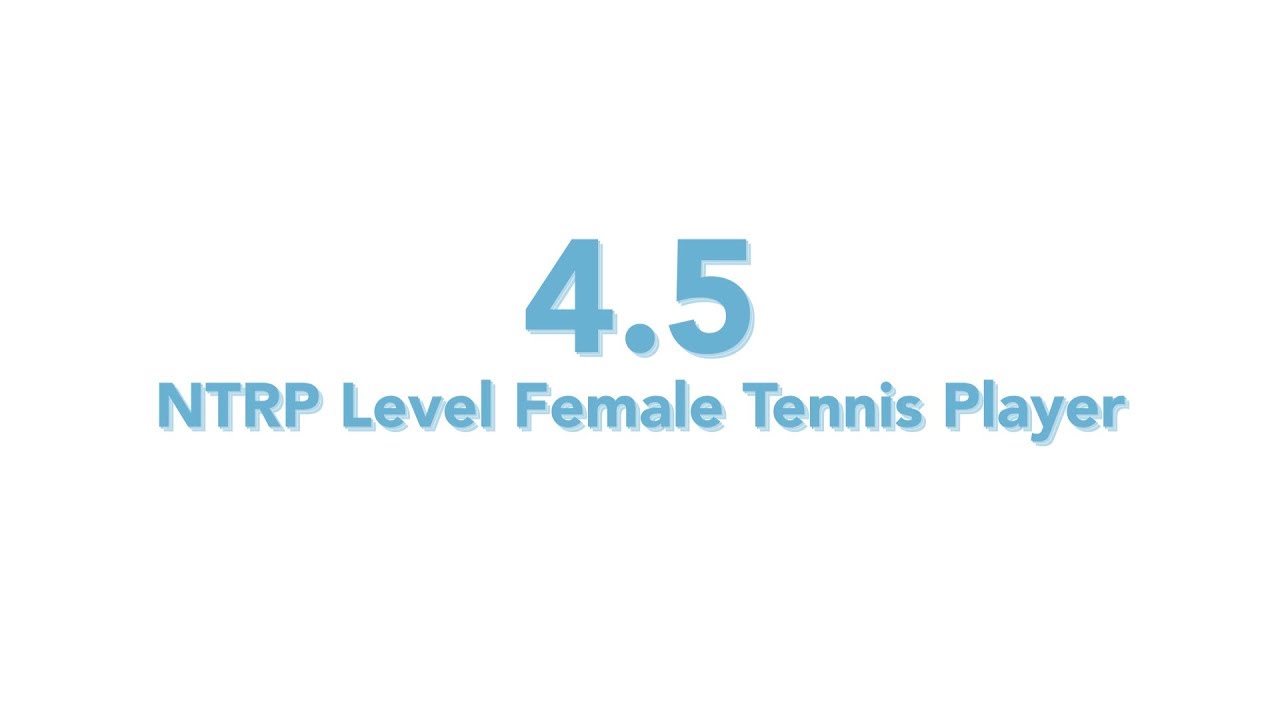 USTA National Tennis Rating Program: 4.5 NTRP level - Female tennis ...