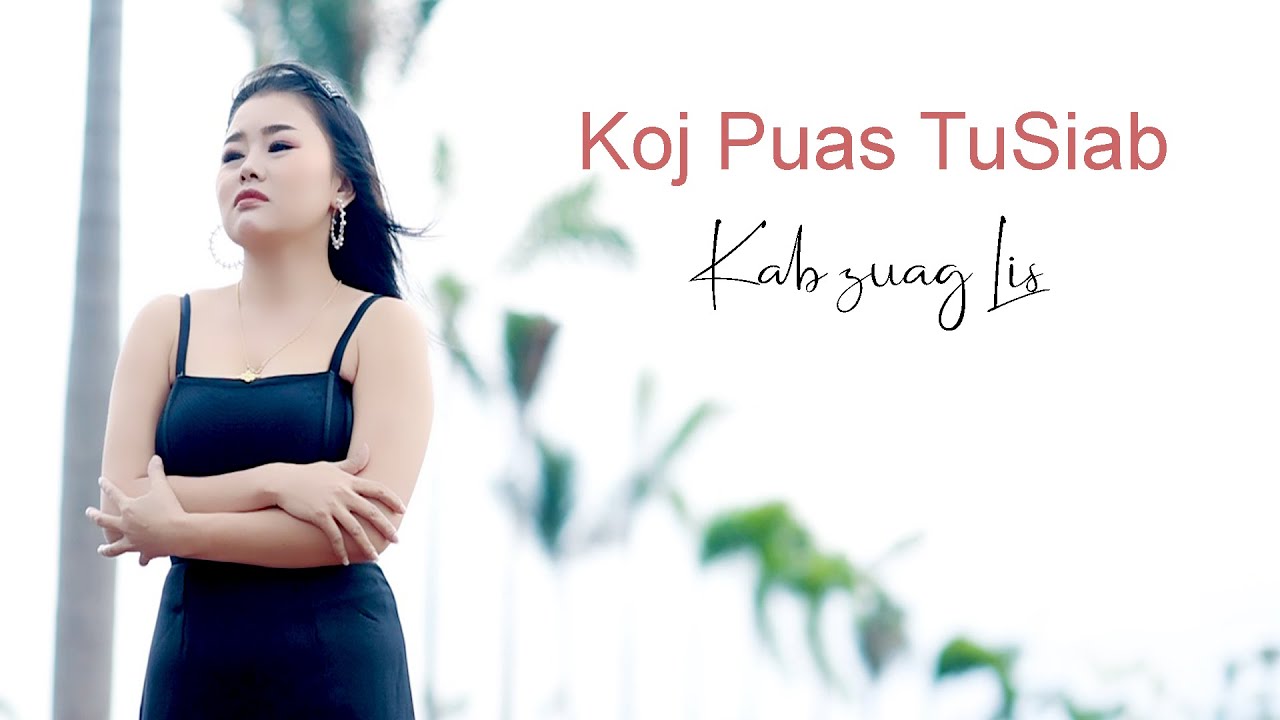 Koj Puas Tu Siab By Kab zuag Lis - YouTube
