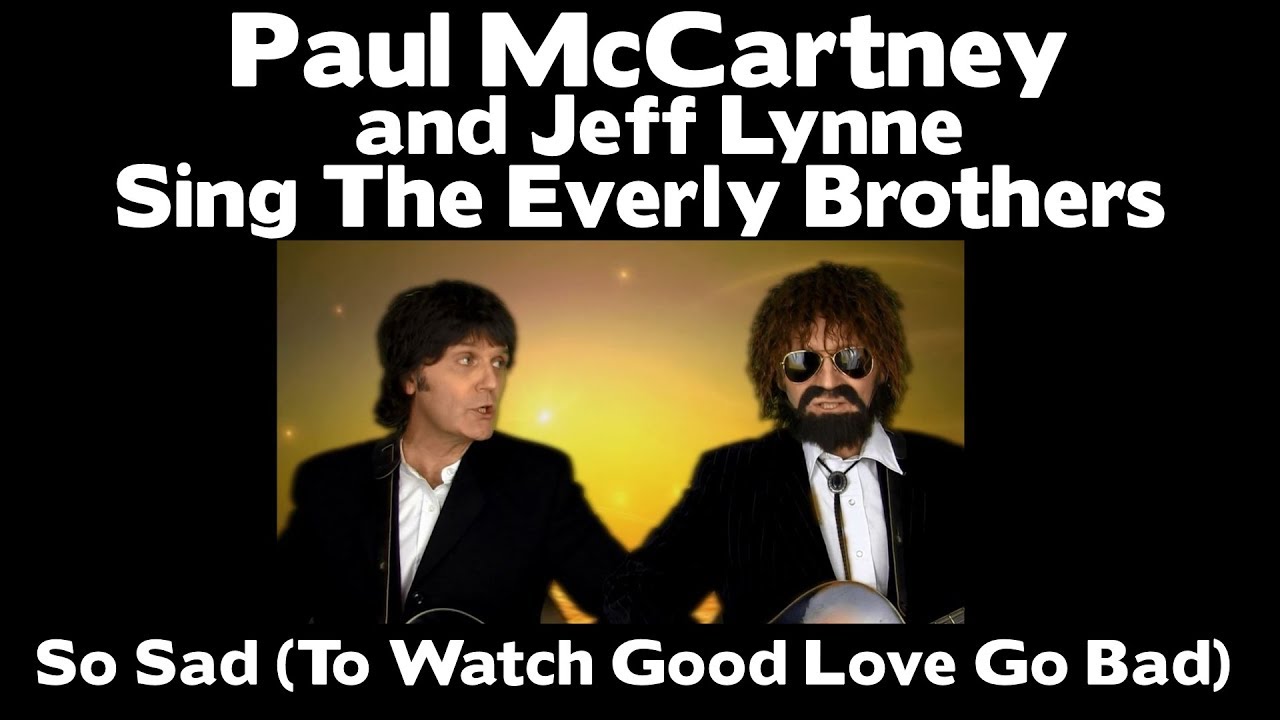 PAUL McCARTNEY AND JEFF LYNNE - SO SAD (To Watch Good Love Go Bad ...