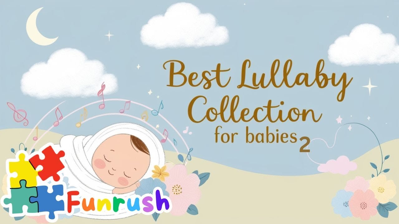 Best Lullaby Collection for Babies 2🌙💤| Funrush Bedtime Lullabies and ...