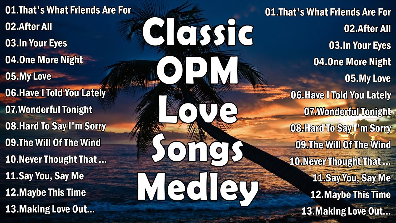 Best Opm Love Songs Medley - Classic Opm All Time Favorites Love Songs ...