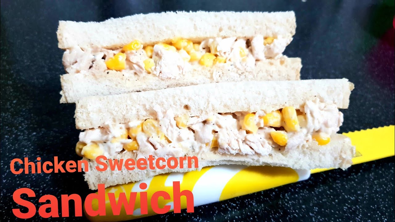 Chicken Sweetcorn Sandwich | How to Make Quick Sweetcorn Sandwich - YouTube