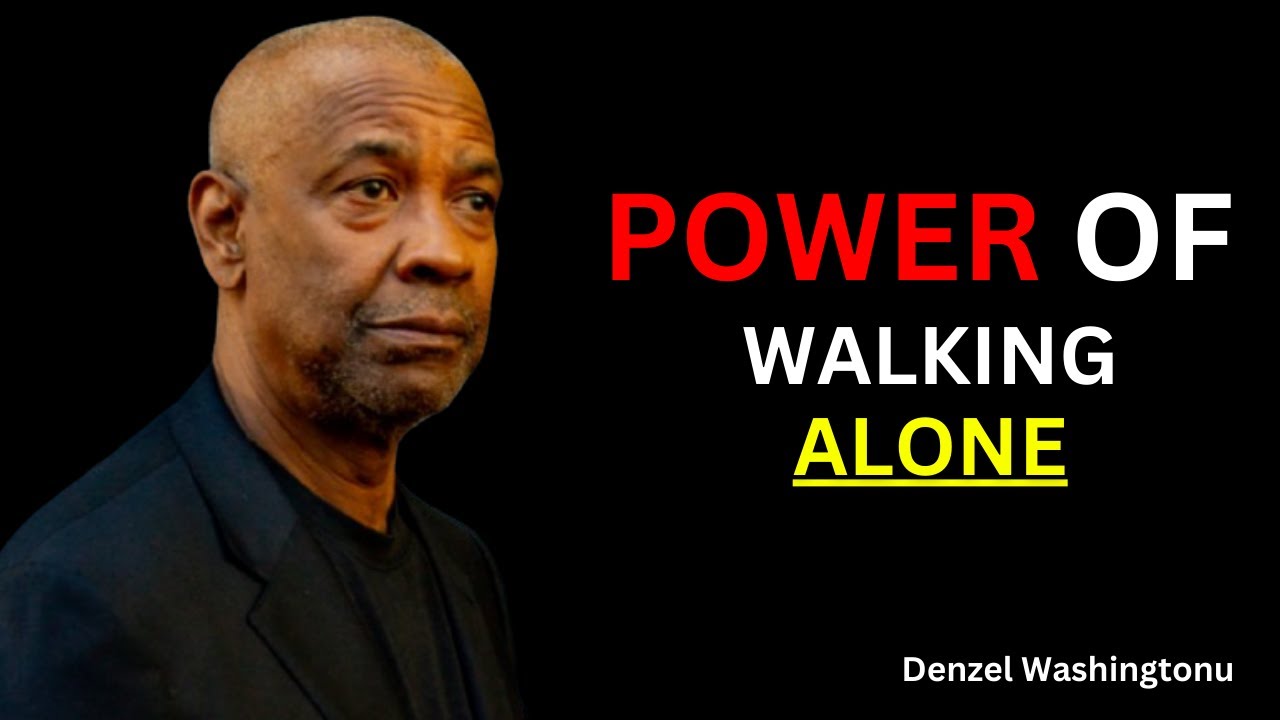 Power Of Walking Alone I Denzel Washington Motivational Video - YouTube