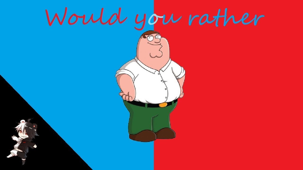 HEALTHY PETER GRIFFIN???? - would you rather - YouTube
