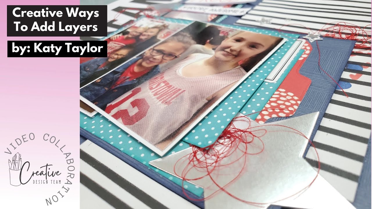 4 Ways to Add Layers to Your Scrapbook Layouts | Creative Design Team ...