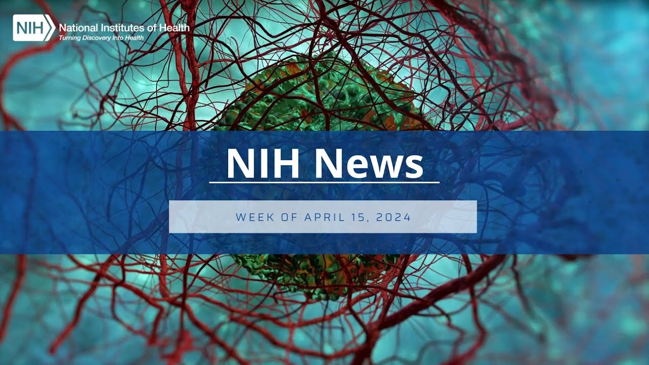 NIH News – Week of April 15, 2024 - YouTube
