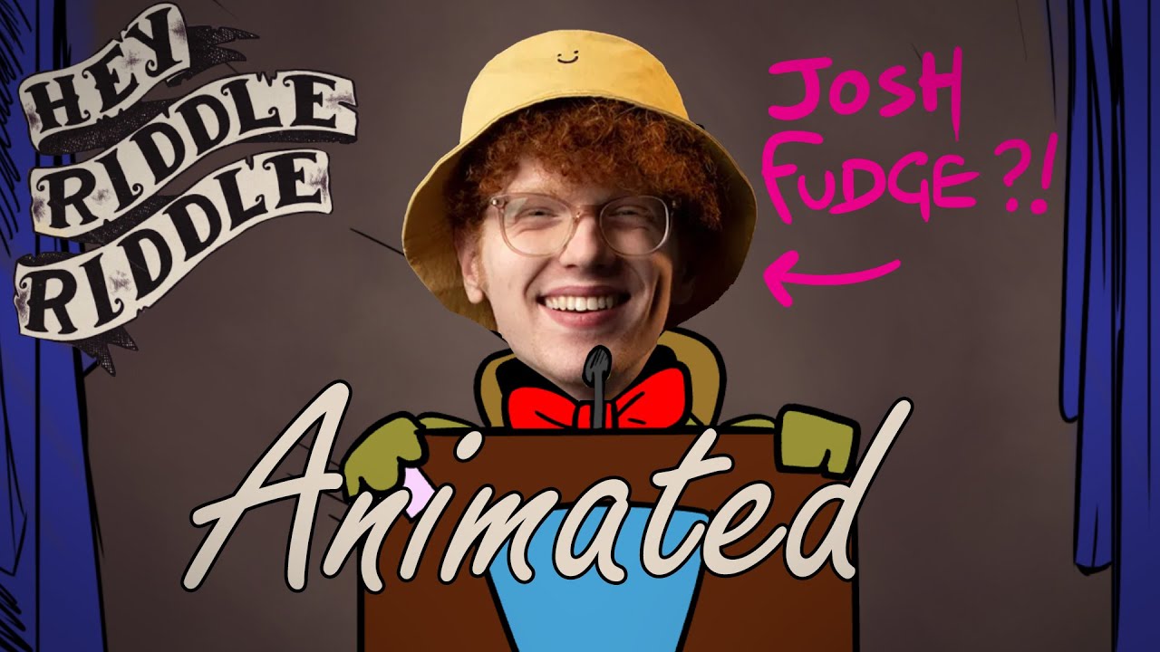 Hey Riddle Riddle Animated: Josh Fudge - YouTube