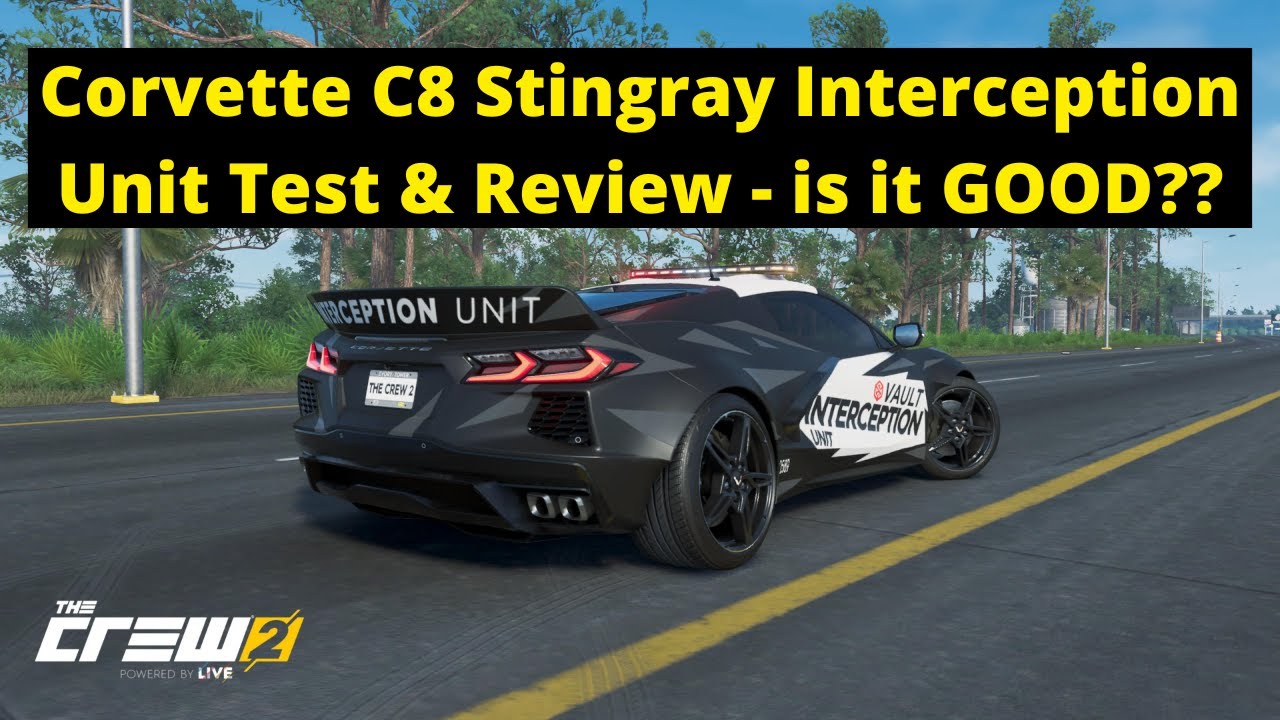 The Crew 2: Corvette Stingray Interception Unit Test & Review + My ...