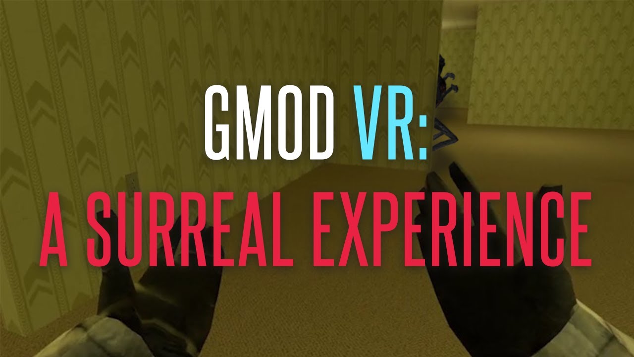 GMOD VR: A Surreal Experience - YouTube