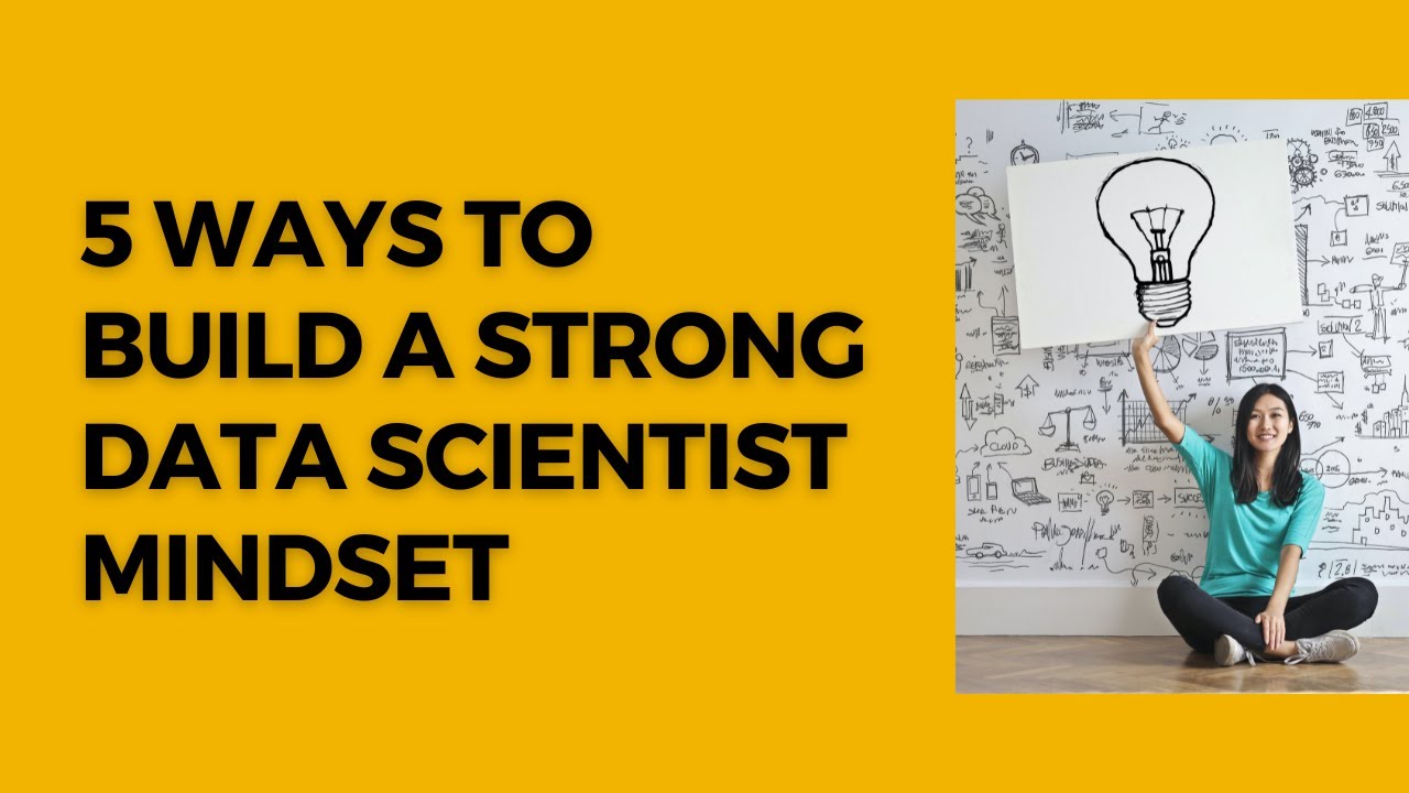 5 Ways to Build a Strong Data Scientist Mindset - YouTube