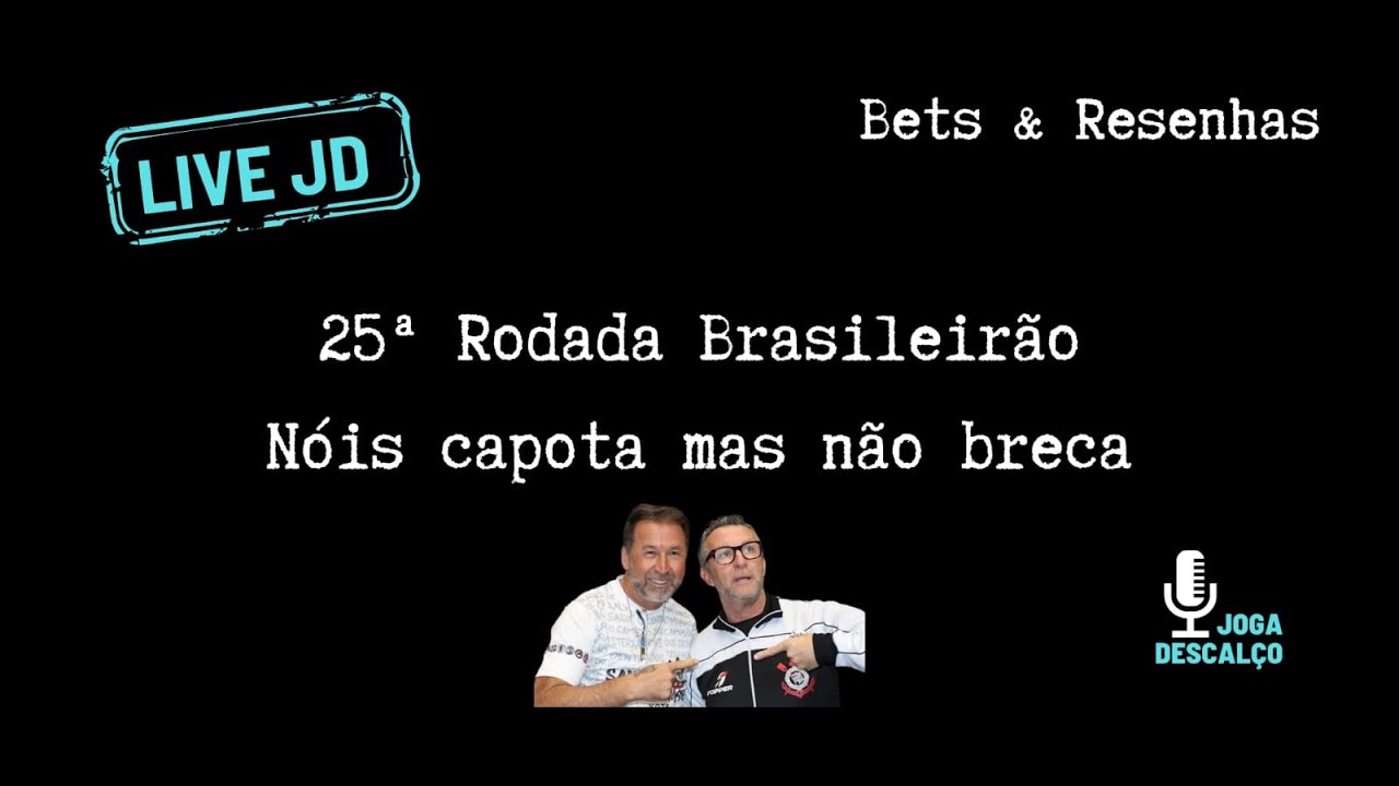 LIVE JD 🎬 Bets & Resenhas 🎰 25ª Rodada Brasileirão 💰 Nóis capota mas ...
