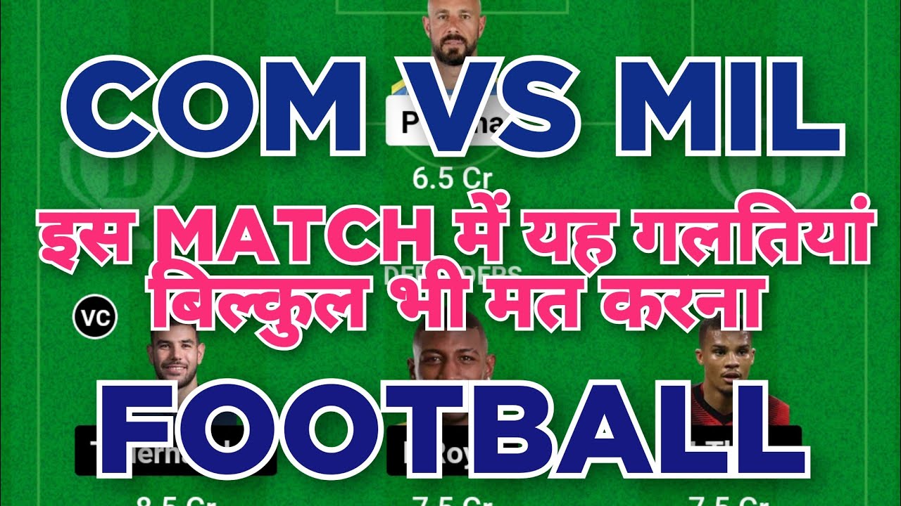 COM vs MIL Football dream11 team | Serie A | COM vs MIL Football ...