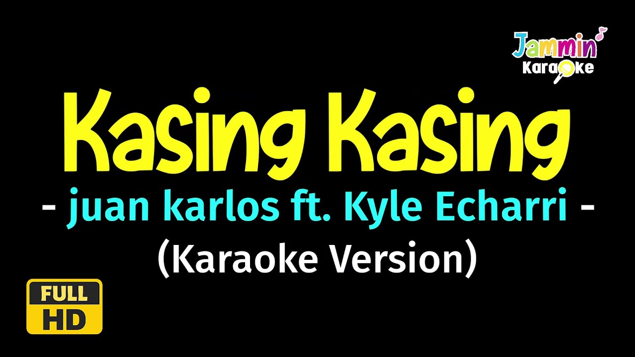 Kasing Kasing - juan karlos ft. Kyle Echarri (Karaoke Version) - YouTube