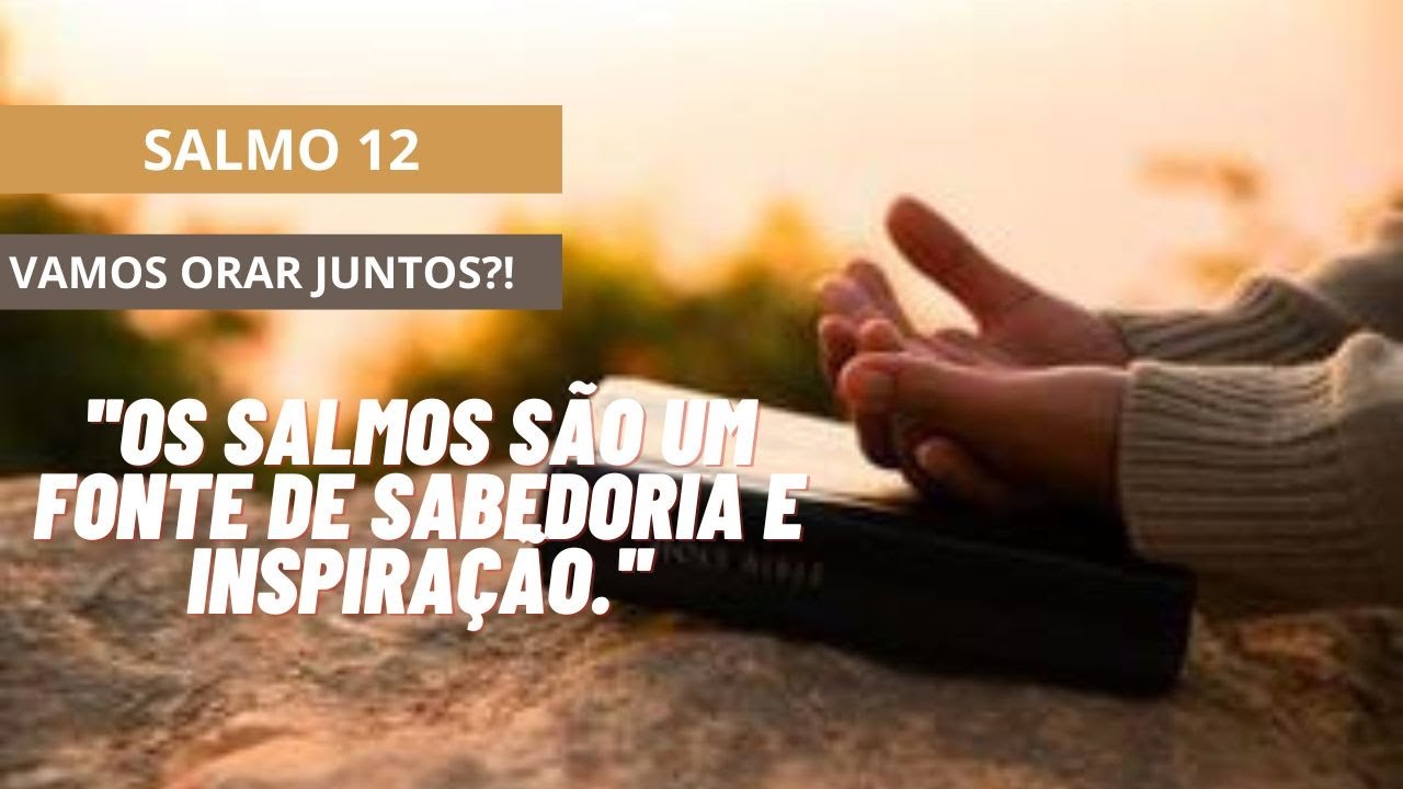 "Fortalecendo a Alma: A Poderosa Mensagem do Salmo 12 para os Dias ...