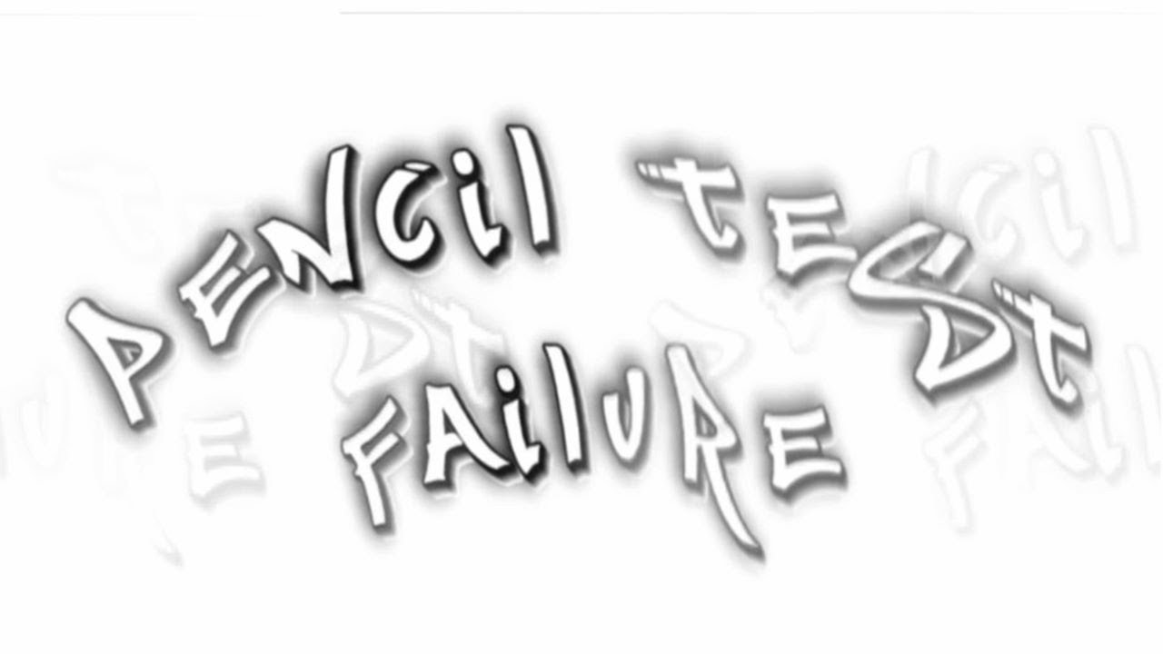 PENCIL TEST FAILURE - YouTube