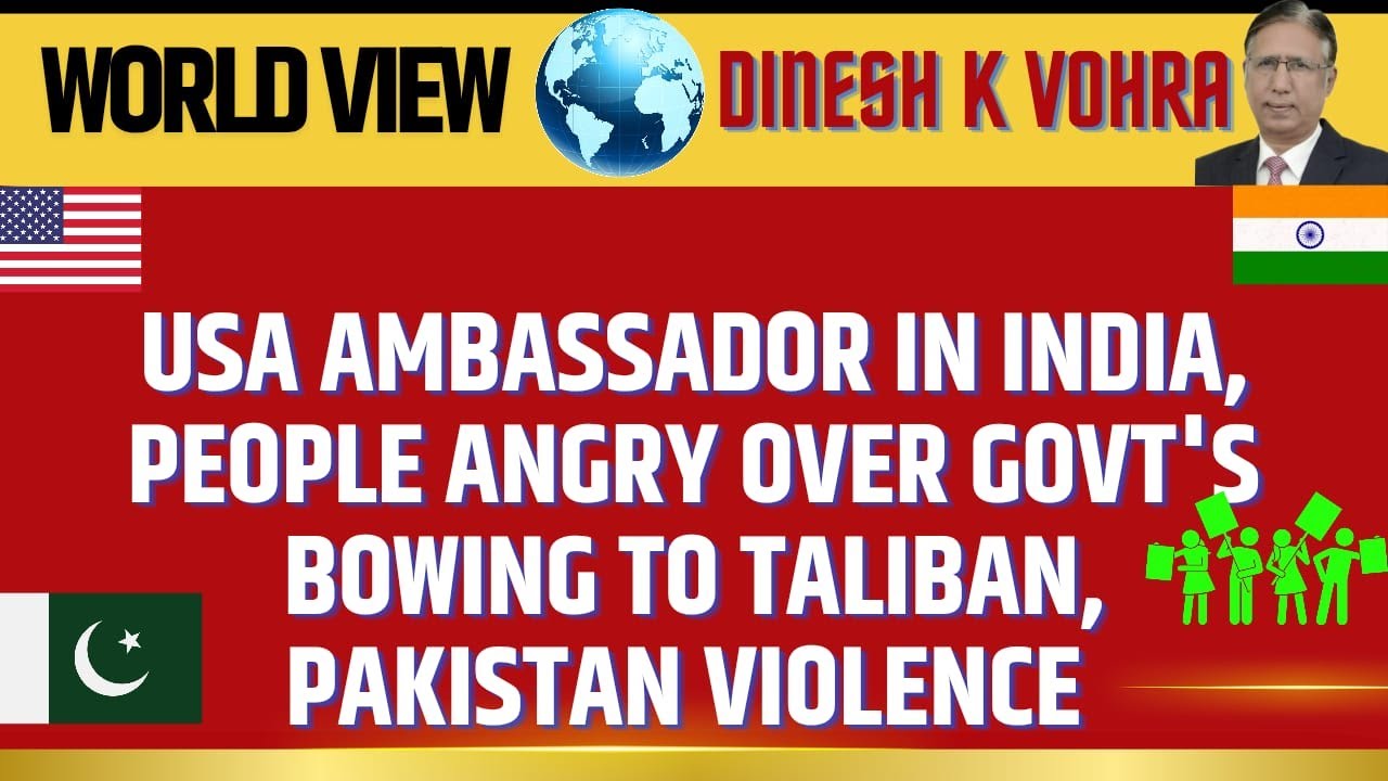 USA ambassador in India, People Angry over Govt's Bowing to Taliban ...