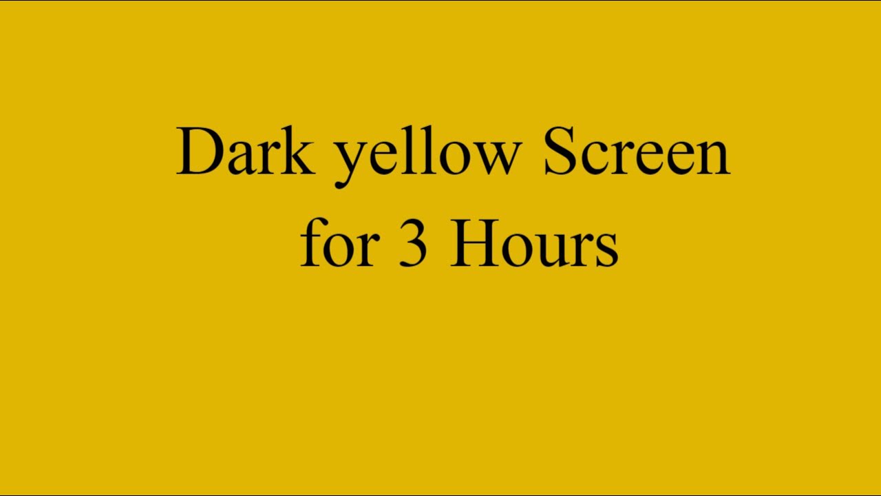 Dark yellow Screen for 3 Hours - YouTube