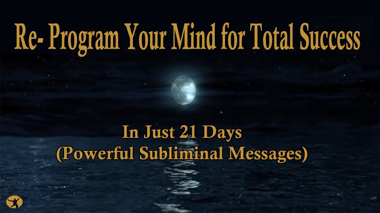 Re Program Your Mind For Total Success Powerful Subliminal Messages ...