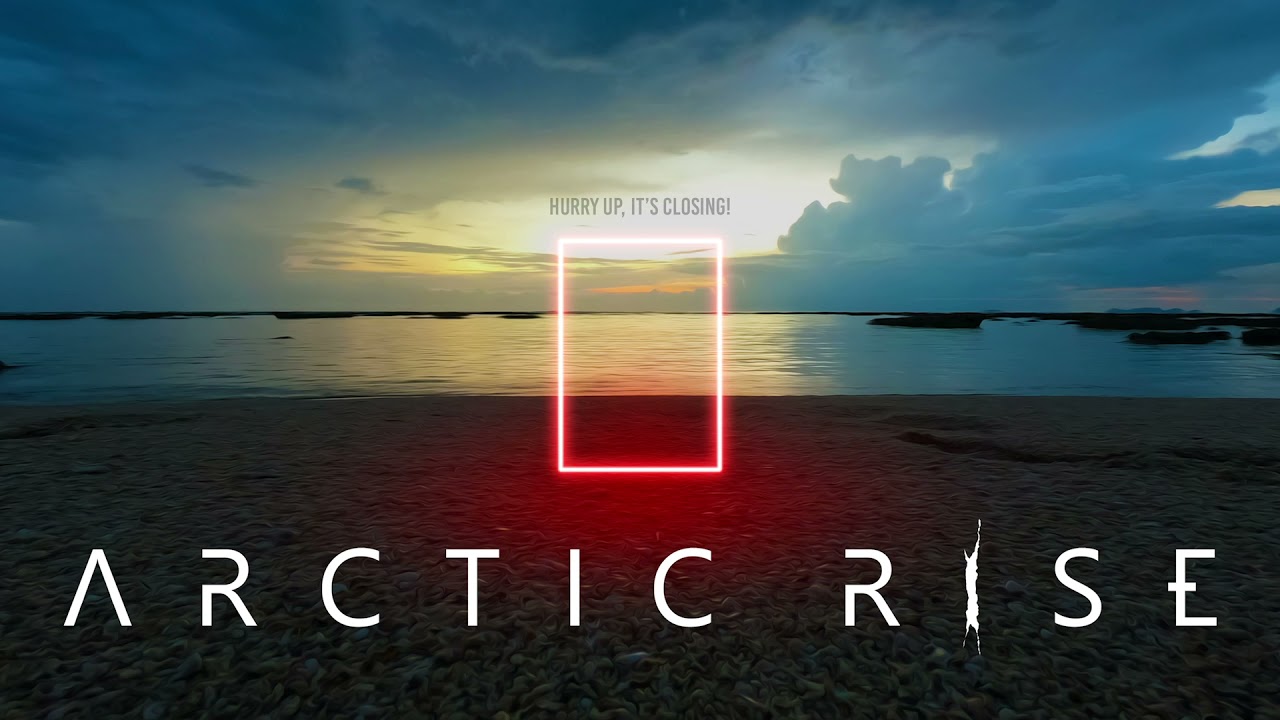 Arctic Rise - Hurry up, it's closing! - YouTube